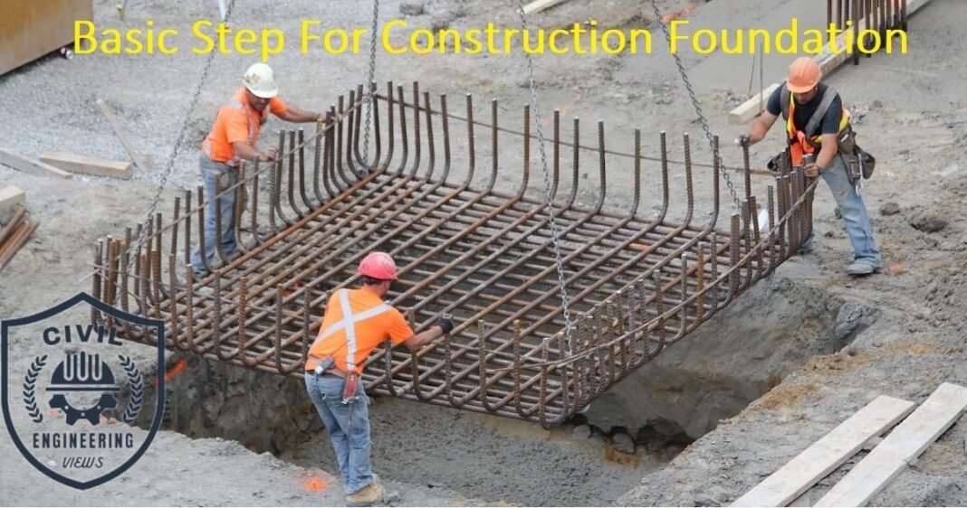 What Is The Basic Step For Construction Foundation